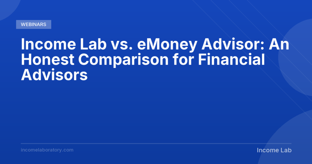 Income Lab vs eMoney Advisor: Honest Comparison (2026)