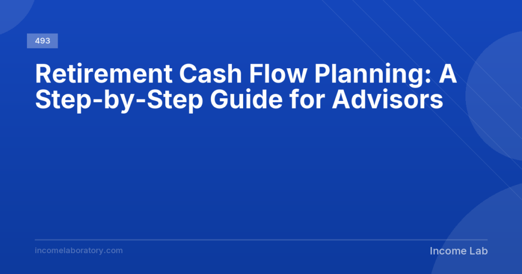 Retirement Cash Flow Planning: Advisor Guide | Income Lab