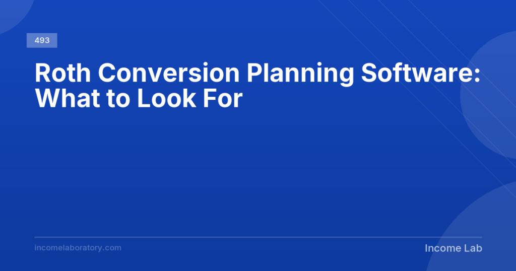Roth Conversion Planning Software: What to Look For | Income Lab